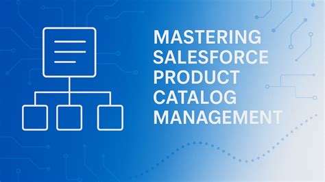Mastering Salesforce Product Catalog Management Your Complete Guide To