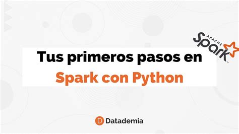 Tus Primeros Pasos En Spark Con Python Youtube