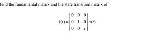 Solved Find The Fundamental Matrix And The State Transition
