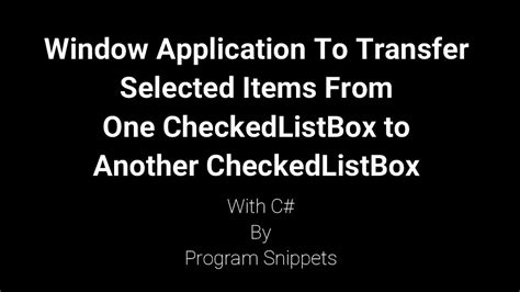 Window App To Transfer Selected Items From One Checkedlistbox To Another Checkedlistbox With C