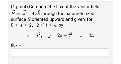 solved compute the flux of the vector field f⃗ zi⃗ 4xk⃗