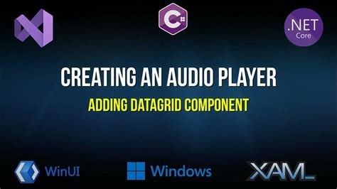 Building An Audio Player Playlist Adding Datagrid In Winui 3 Youtube