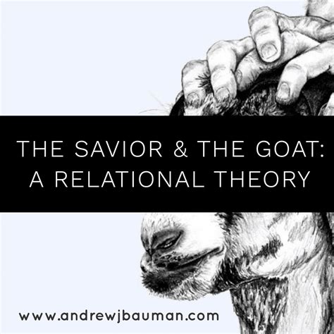 The Savior And The Goat A Relational Theory Andrew J Bauman