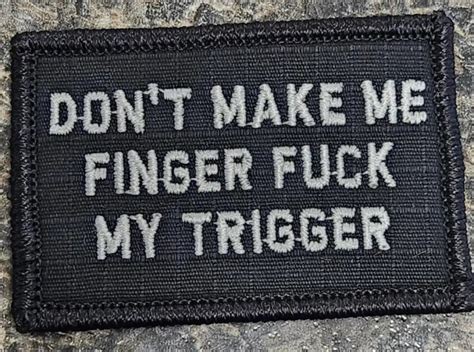 As Seen On Socials Dont Make Me Finger Fuck My Trigger 2x3 Patch