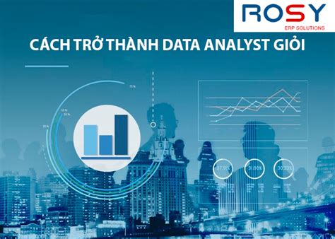 tìm hiểu về data analyst làm gì để trở thành một data analyst giỏi