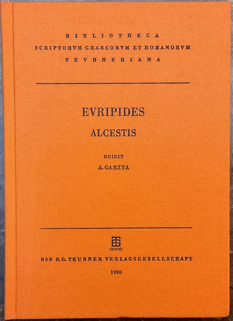 Alcestis Edidit A Garzya Bibliotheca Scriptorum Graecorum Et