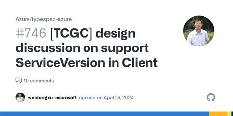 Tcgc Design Discussion On Support Serviceversion In Client · Issue 746 · Azuretypespec Azure