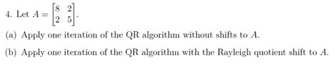 solved 4 let a [8225] a apply one iteration of the qr