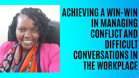 Achieving A Win Win In Managing Conflict And Difficult Conversations In The Workplace