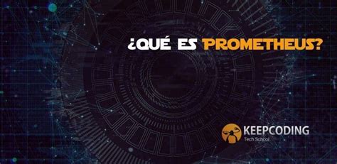 ¿qué Es Prometheus 2025 Keepcoding Bootcamps