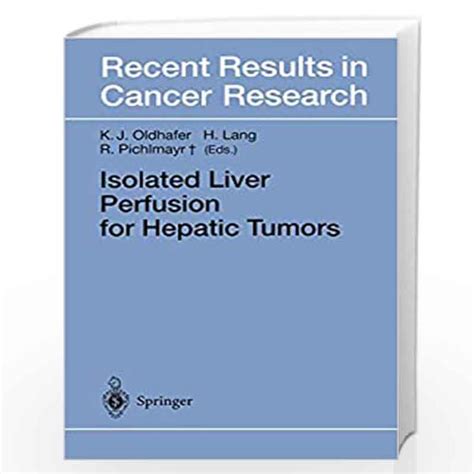 Isolated Liver Perfusion For Hepatic Tumors Recent Results In Cancer