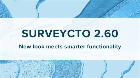 Surveycto 260 New Look Meets Smarter Functionality Surveycto