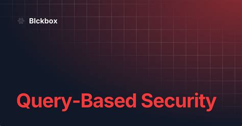 Query Based Security Blckbox
