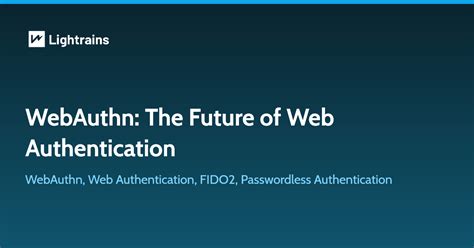 Webauthn The Future Of Web Authentication Lightrains