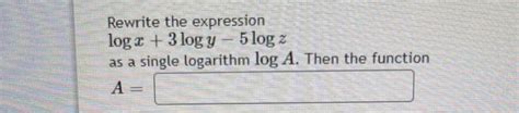 Solved Rewrite The Expression Log X Log Y Chegg Com
