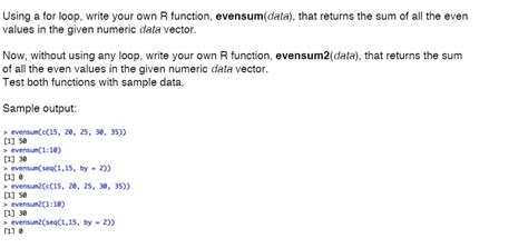 Solved Using A For Loop Write Your Own R Function Evensumdata That Course Hero