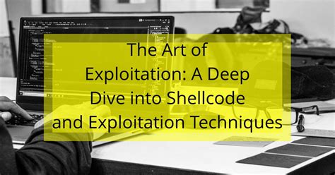 the art of exploitation a deep dive into shellcode and exploitation