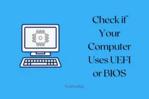 4 Ways To Check If Your Computer Uses UEFI Or BIOS