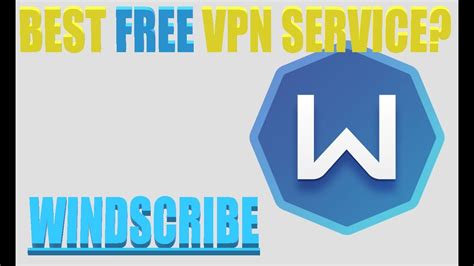 Best Free VPN Service Windscribe Review YouTube