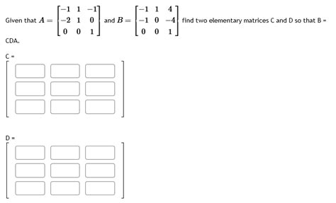 solved given that and find two elementary matrices c and d