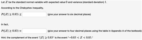 Solved Let Z Be The Standard Normal Variable With Expected