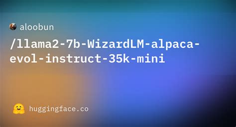 aloobun llama2 7b wizardlm alpaca evol instruct 35k mini at main