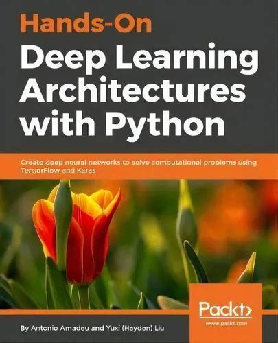 Hands On Deep Learning Architectures With Python Create Deep Neural