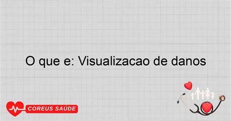 O Que é Visualização De Danos Entenda A Técnica