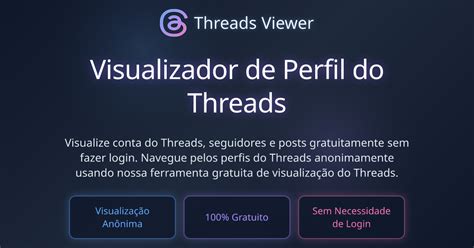 Threads Viewer Visualize Threads Anonimamente Visualizador De Perfil Do Threads Gratuito