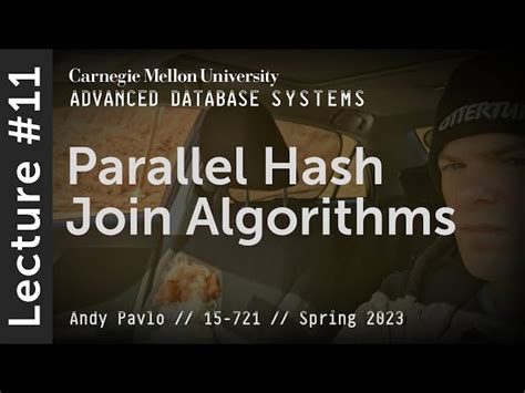 Free Video Parallel Hash Join Algorithms Lecture 11 From Cmu Database Group Class Central