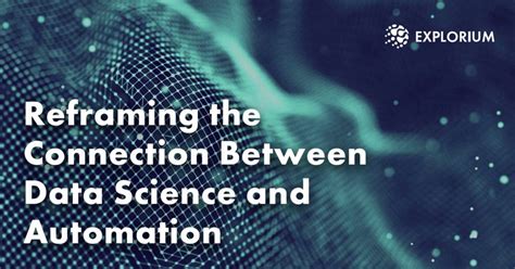 Data Science Automation Reframing The Connection Between Them