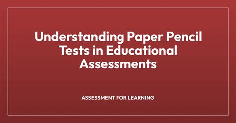 Understanding Paper Pencil Tests In Educational Assessments • Teachers Institute