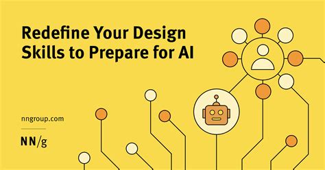 Redefine Your Design Skills To Prepare For Ai Nn G
