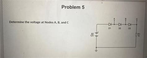 Solved Problem Determine The Voltage At Nodes A B And Chegg