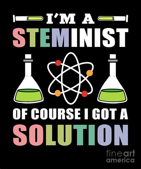 Im A Steminis Of Course I Got A Solution Steminist Science Digital Art