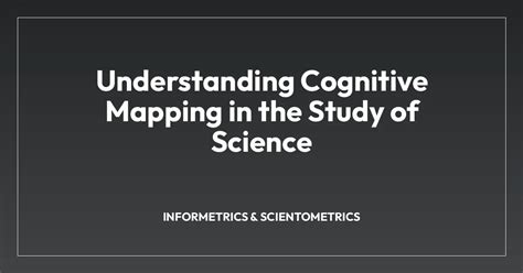 Understanding Cognitive Mapping In The Study Of Science Lis Library