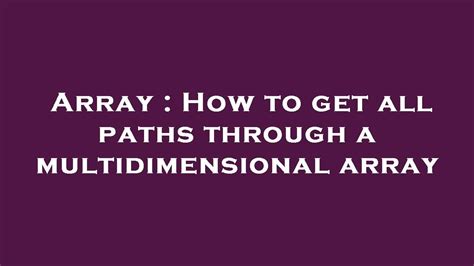 Array How To Get All Paths Through A Multidimensional Array Youtube