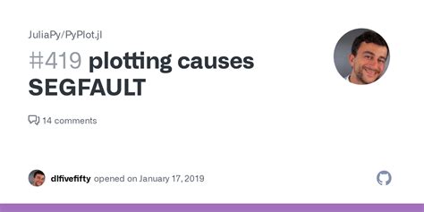 Plotting Causes SEGFAULT Issue JuliaPy PyPlot Jl GitHub