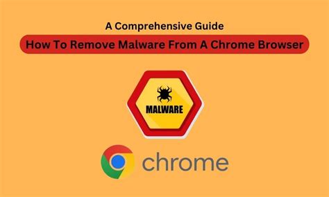 How To Remove Malware From A Chrome Browser A Comprehensive Guide Tentaz Blog