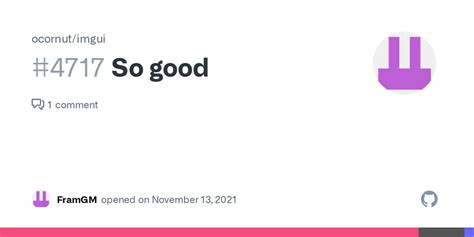 So Good · Issue 4717 · Ocornutimgui · Github