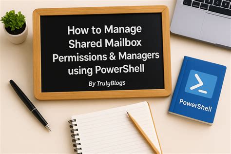 Manage Shared Mailbox Permission And Managers Via Powershell