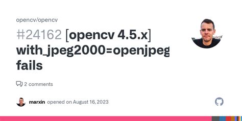 Opencv 4 5 X With Jpeg2000 Openjpeg Fails Issue 24162 Opencv Opencv GitHub