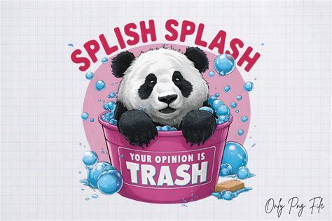 Splish Splash Your Opinion Is Trash Png Grafik Von Design S Dark Creative Fabrica