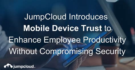 Jumpcloud On Linkedin Jumpcloud Introduces Mobile Device Trust To