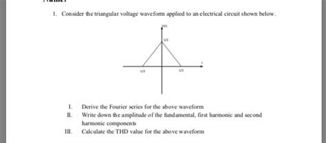 Solved 1 Consider The Triangular Voltage Wave Form Applied Chegg Com