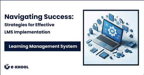 Navigating Success Strategies For Effective Lms Implementation