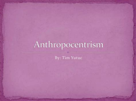 Anthropocentrism Pptx