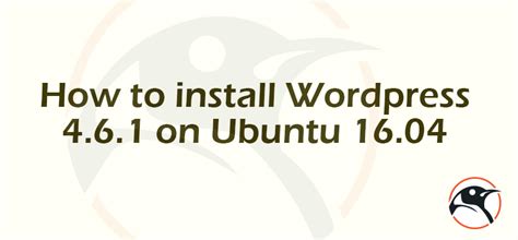 How To Install Wordpress 4 6 1 On Ubuntu 16 04