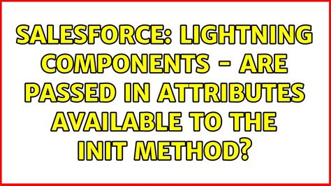 Salesforce Lightning Components Are Passed In Attributes Available