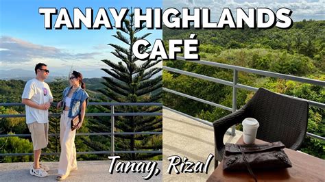Tanay Highlands Cafe Tanay Rizal Road Trip Food Trip Youtube